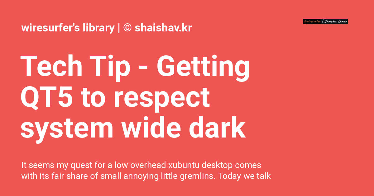 Tech Tip - Getting QT5 to respect system wide dark mode and GTK theme - wiresurfer's library ...